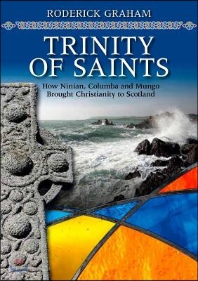 Pioneers of Scottish Christianity: Ninian, Columba and Mungo - 예스24