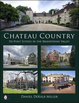 Chateau Country: Du Pont Estates in the Brandywine Valley - 예스24