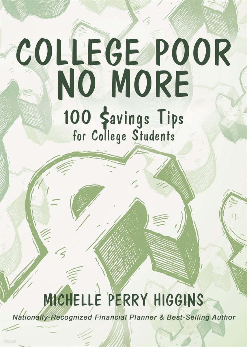 College Poor No More: 100 Savings Tips for College Students - 예스24