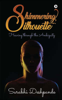 Shimmering Silhouette: Heaving through the Ambiguity - 예스24
