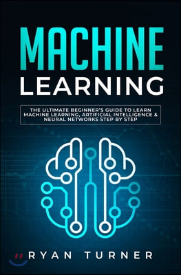 Machine Learning: The Ultimate Beginner's Guide to Learn Machine ...