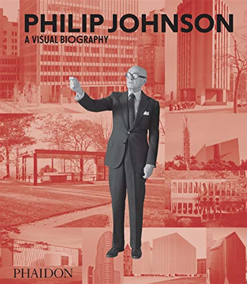 Philip Johnson: A Visual Biography - 예스24