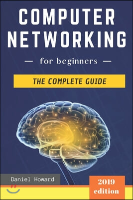 Computer Networking for Beginners: The Complete Guide to Network ...