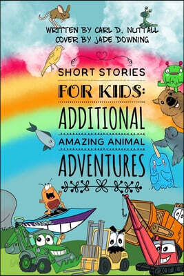 Short Stories For Kids: Additional Amazing Animal Adventures: (24 mini ...