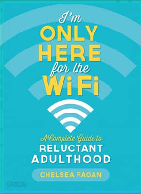 I'm Only Here for the WiFi - 예스24