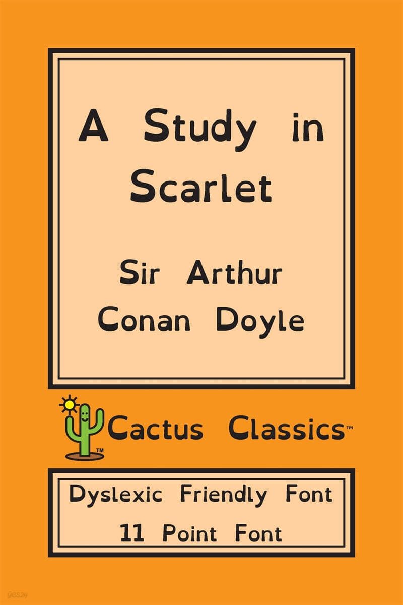 A Study in Scarlet (Cactus Classics Dyslexic Friendly Font): 11 Point ...