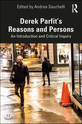 Derek Parfit's Reasons and Persons: An Introduction and Critical ...