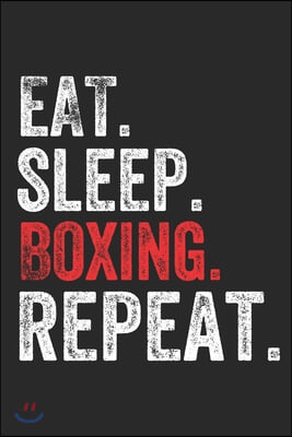 Eat Sleep Boxing Repeat Sports Notebook Gift: Lined Notebook / Journal ...