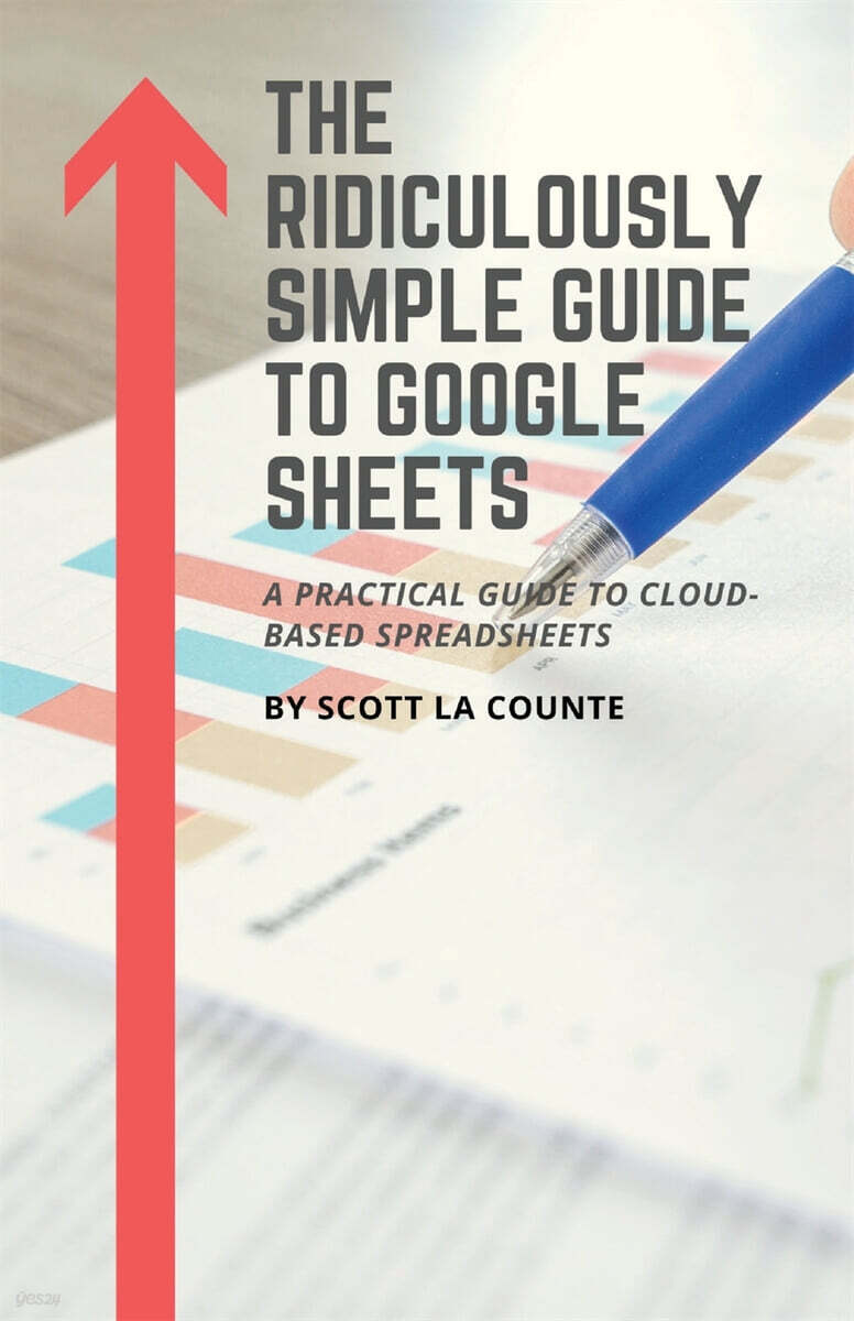 The Ridiculously Simple Guide to Google Sheets: A Practical Guide to ...