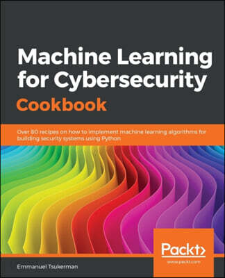 Machine Learning for Cybersecurity Cookbook - 예스24