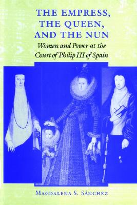The Empress, the Queen, and the Nun: Women and Power at the Court of ...