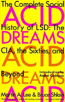 Acid Dreams: The Complete Social History of LSD: The CIA, the Sixties ...
