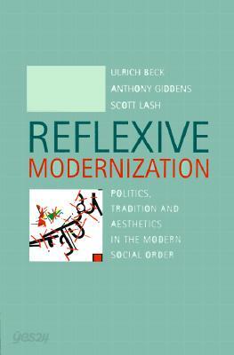 Reflexive Modernization: Politics, Tradition and Aesthetics in the ...