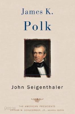 James K. Polk: The American Presidents Series: The 11th President, 1845 ...
