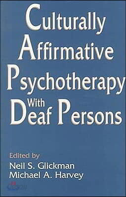 Culturally Affirmative Psychotherapy With Deaf Persons - 예스24