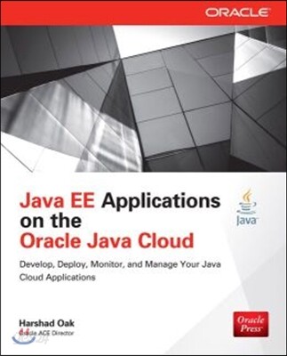 Java Ee Applications on Oracle Java Cloud:: Develop, Deploy, Monitor ...