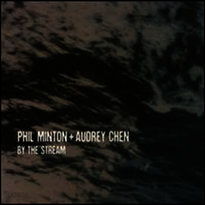 Phil Minton/Audrey Chen - By The Stream (CD) - 예스24