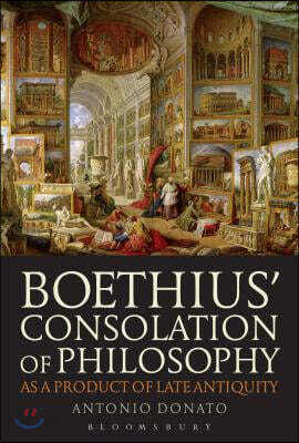 Boethius' Consolation of Philosophy as a Product of Late Antiquity - 예스24