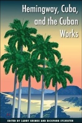 Hemingway, Cuba, and the Cuban Works - 예스24