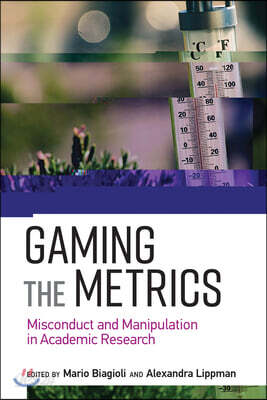 Gaming the Metrics: Misconduct and Manipulation in Academic Research - 예스24