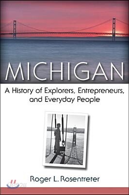 Michigan: A History of Explorers, Entrepreneurs, and Everyday People - 예스24