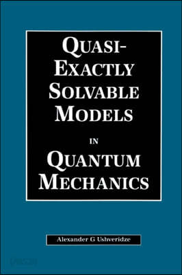 Quasi-Exactly Solvable Models in Quantum Mechanics - 예스24
