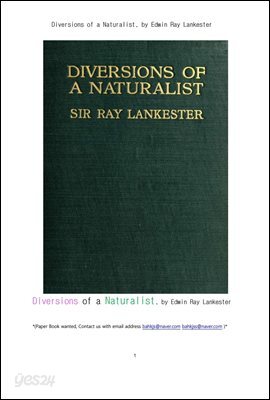 [전자책] 동물과 식물의 연구자들의 학문적인 반전들.Diversions of a Naturalist, by Edwin Ray ...
