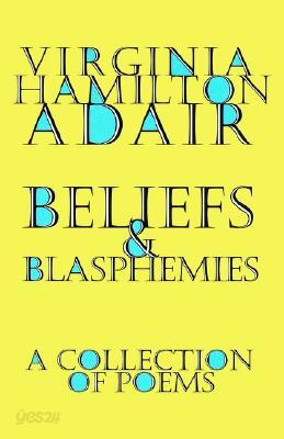 Beliefs and Blasphemies: A Collection of Poems - 예스24