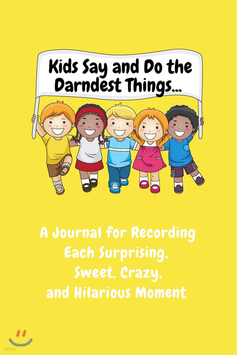 Kids Say and Do the Darndest Things (Yellow Cover): A Journal for ...