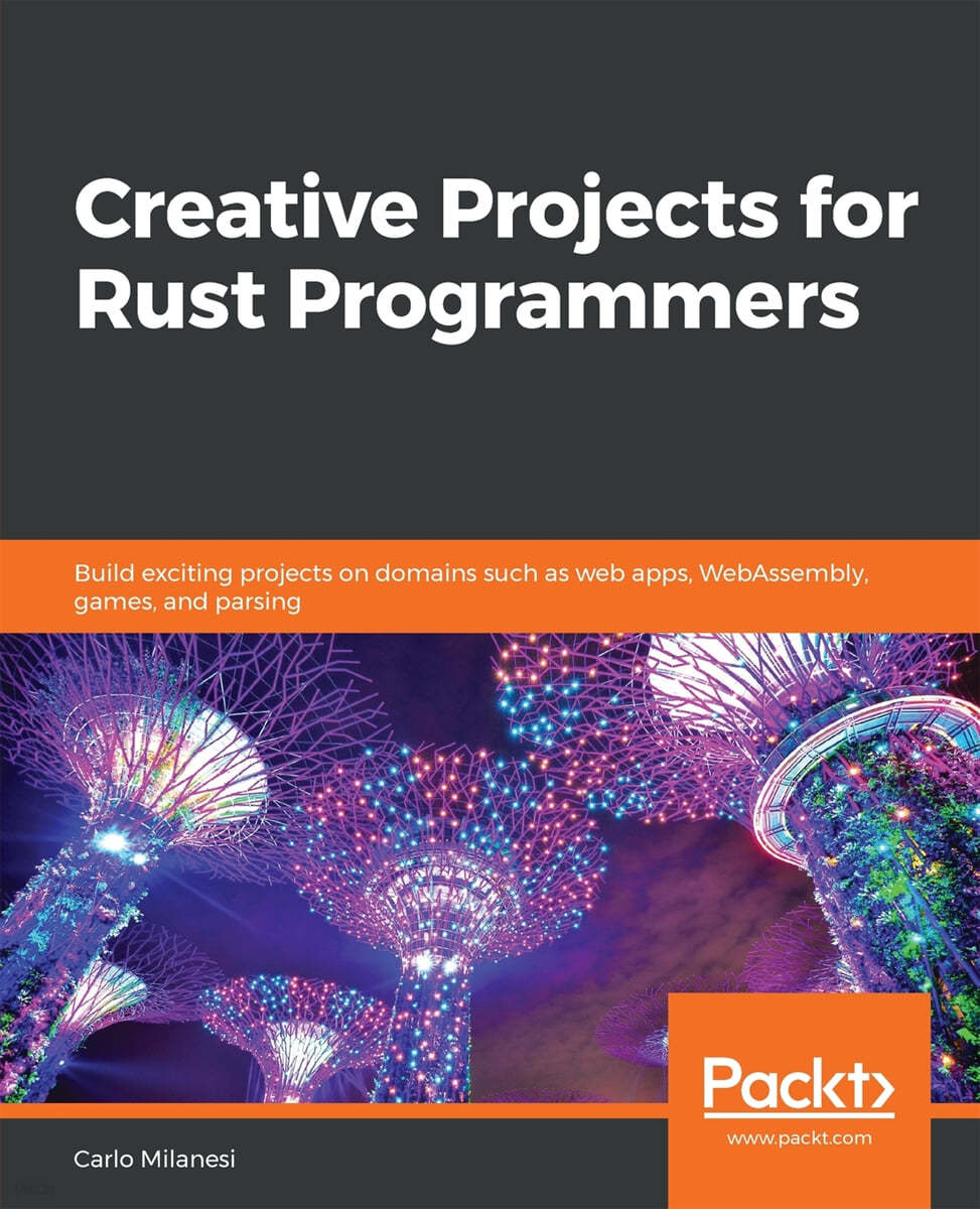 Creative Projects for Rust Programmers: Build exciting projects on domains such as web apps ...