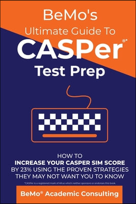 BeMo's Ultimate Guide to CASPer Test Prep: How to Increase Your CASPer ...