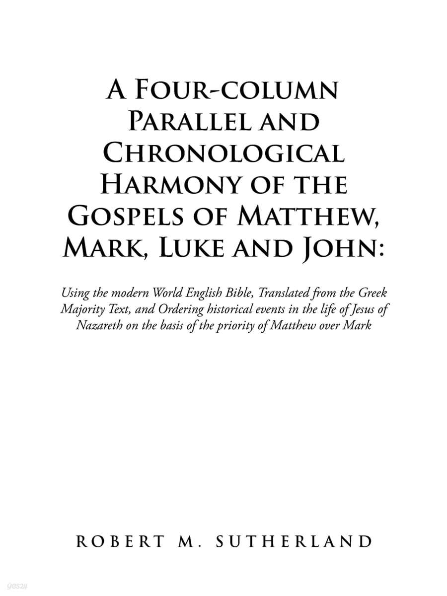 A Four-Column Parallel and Chronological Harmony of the Gospels of ...