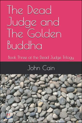 The Dead Judge and The Golden Buddha: Book Three of the Dead Judge ...