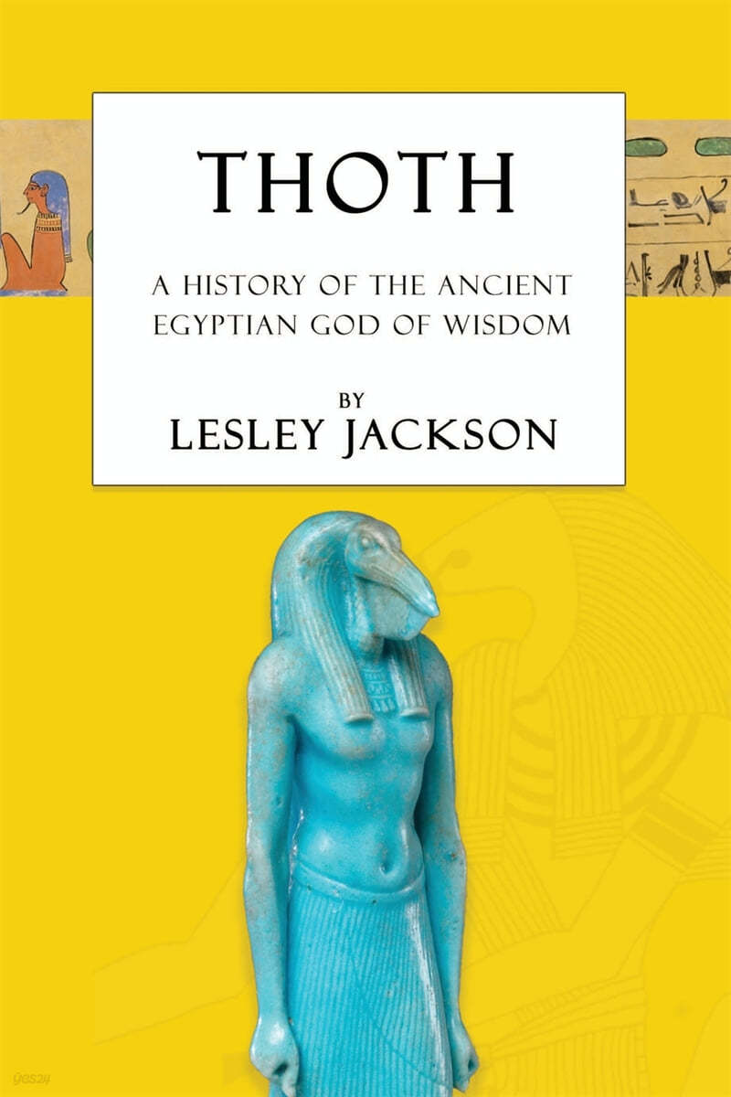 Thoth: The History of the Ancient Egyptian God of Wisdom - 예스24