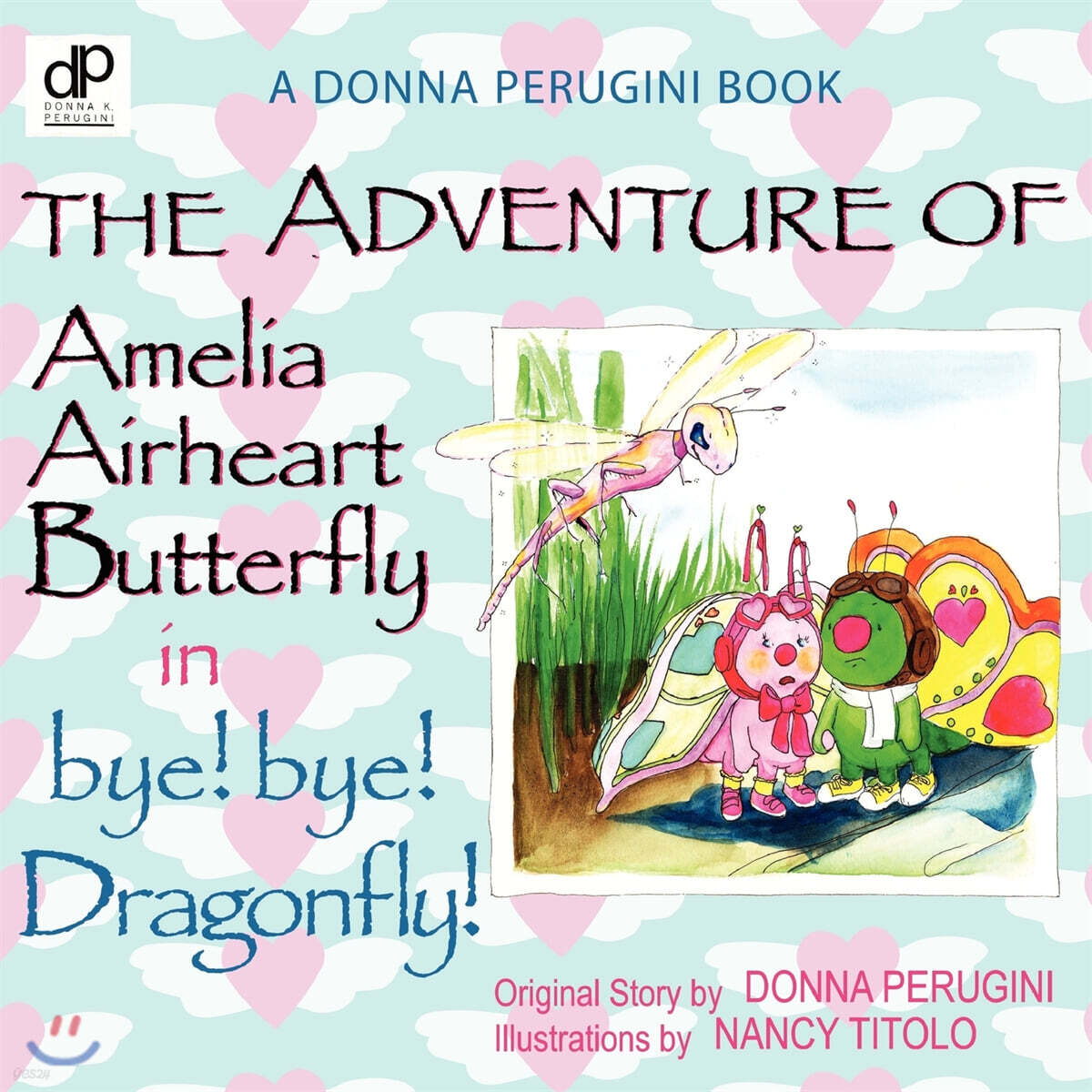The Adventure of Amelia Airheart Butterfly in bye! bye! Dragonfly - 예스24