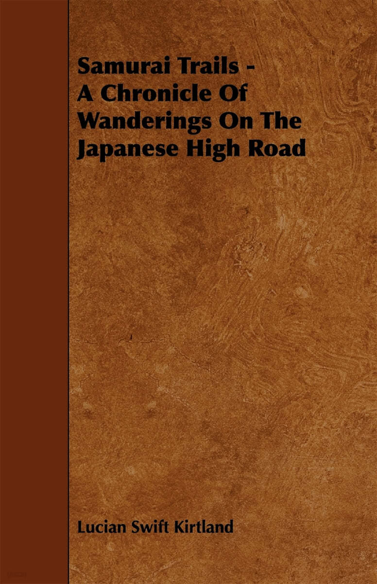 Samurai Trails - A Chronicle Of Wanderings On The Japanese High Road - 예스24