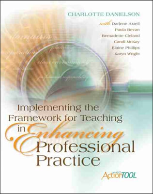 Implementing the Framework for Teaching in Enhancing Professional ...