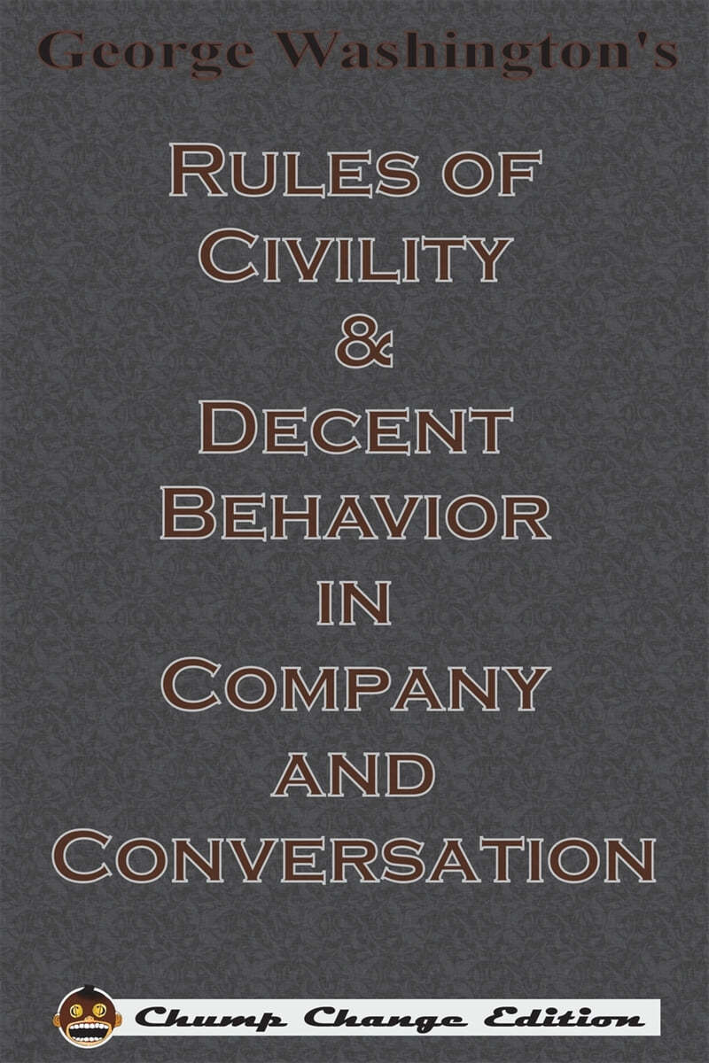 George Washington's Rules of Civility & Decent Behavior in Company and ...