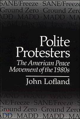 Polite Protesters: The American Peace Movement of the 1980s - 예스24