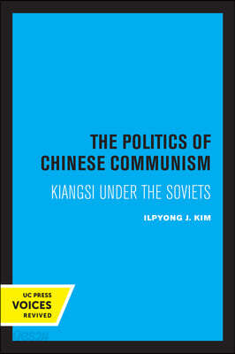 The Politics of Chinese Communism: Kiangsi Under the Soviets - 예스24
