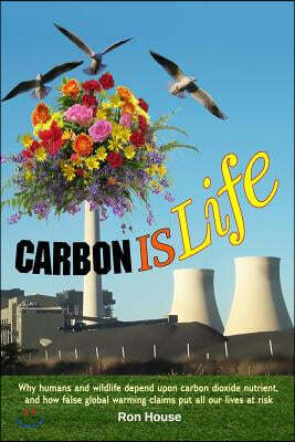 Carbon Is Life: Why humans and wildlife depend upon carbon dioxide ...