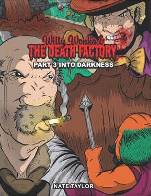 Willy Wonka & The Death Factory Part 3: Into Darkness - 예스24
