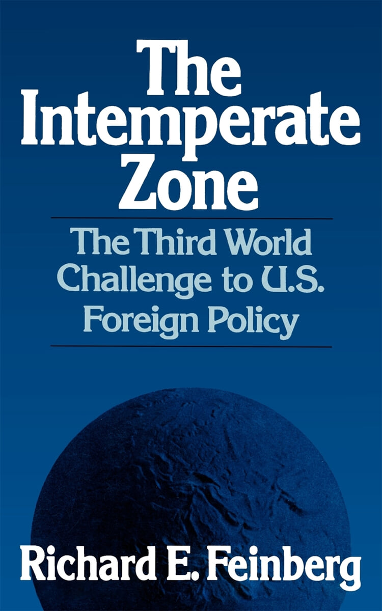 The Intemperate Zone: The Third World and the Challenge to U.S. Foreign ...