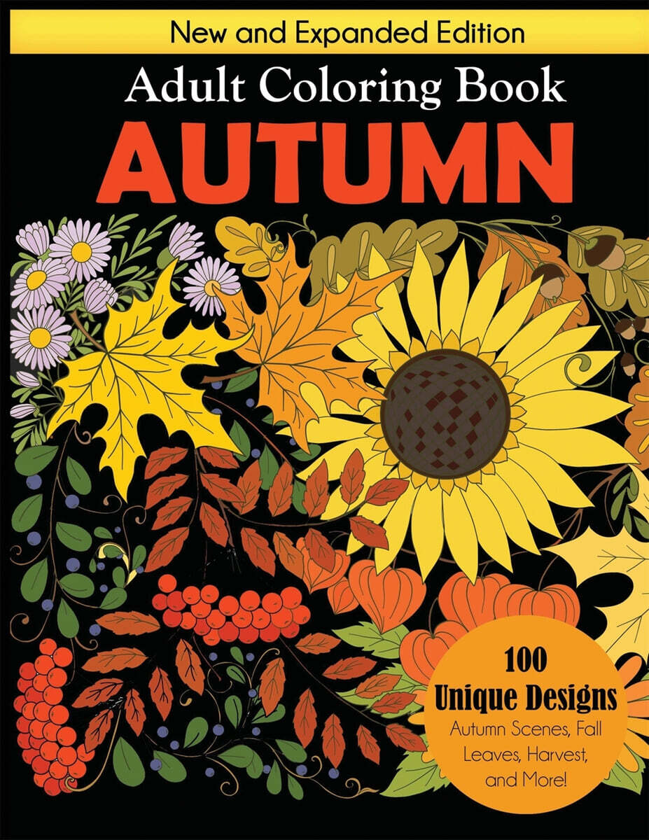 Autumn Adult Coloring Book: New and Expanded Edition, 100 Unique ...