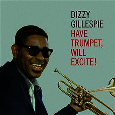 Dizzy Gillespie - Have A Trumpet, Will Excite! (Remastered)(Bonus ...
