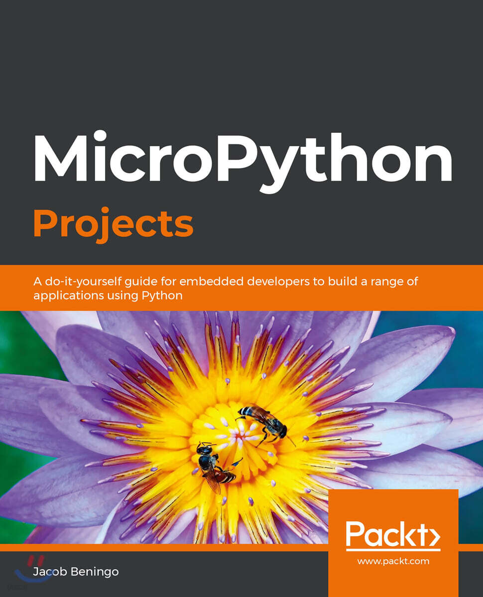 MicroPython Projects: A do-it-yourself guide for embedded developers to ...