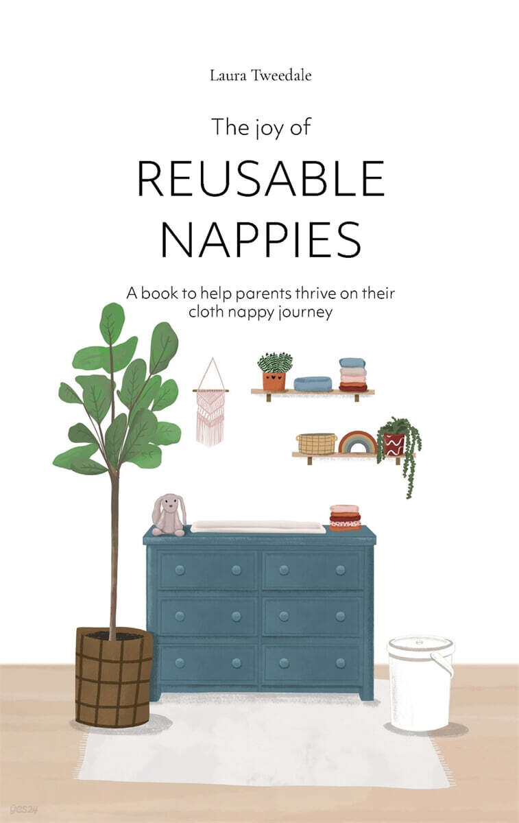 The Joy of Reusable Nappies: A book to help parents thrive on their ...