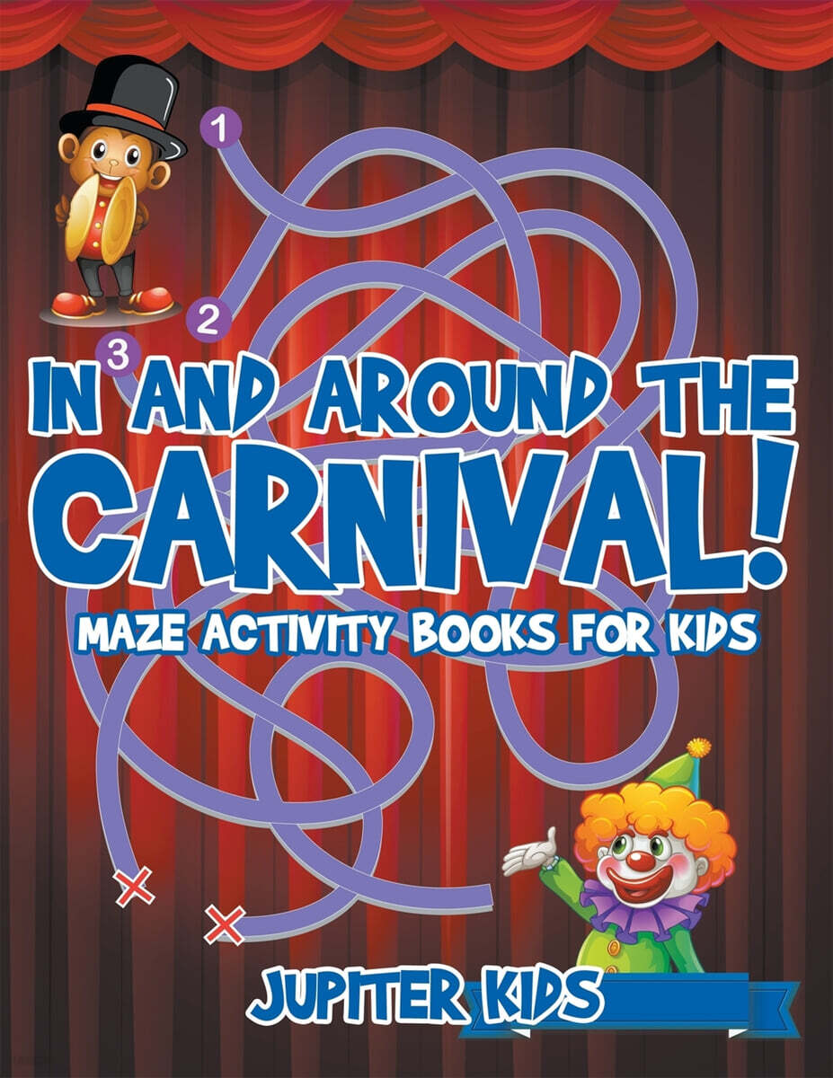 In and Around The Carnival!: Maze Activity Books for Kids - 예스24