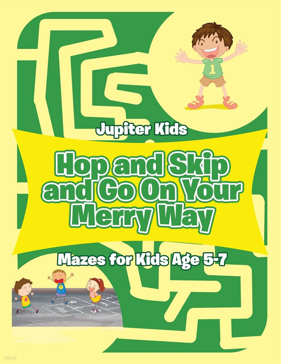 Hop and Skip and Go On Your Merry Way: Mazes for Kids Age 5-7 - 예스24