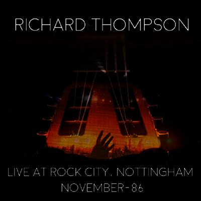 Richard Thompson - Live At Rock City Nottingham - November 1986 (CD) - 예스24